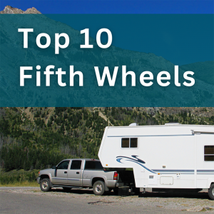 10 Best Fifth Wheels: America's Best-Selling 5th Wheels