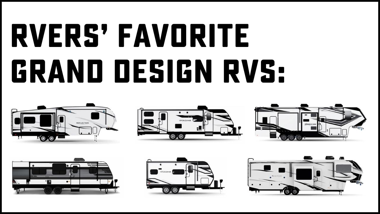 RV Buyers Choose these 6 Grand Design Brands