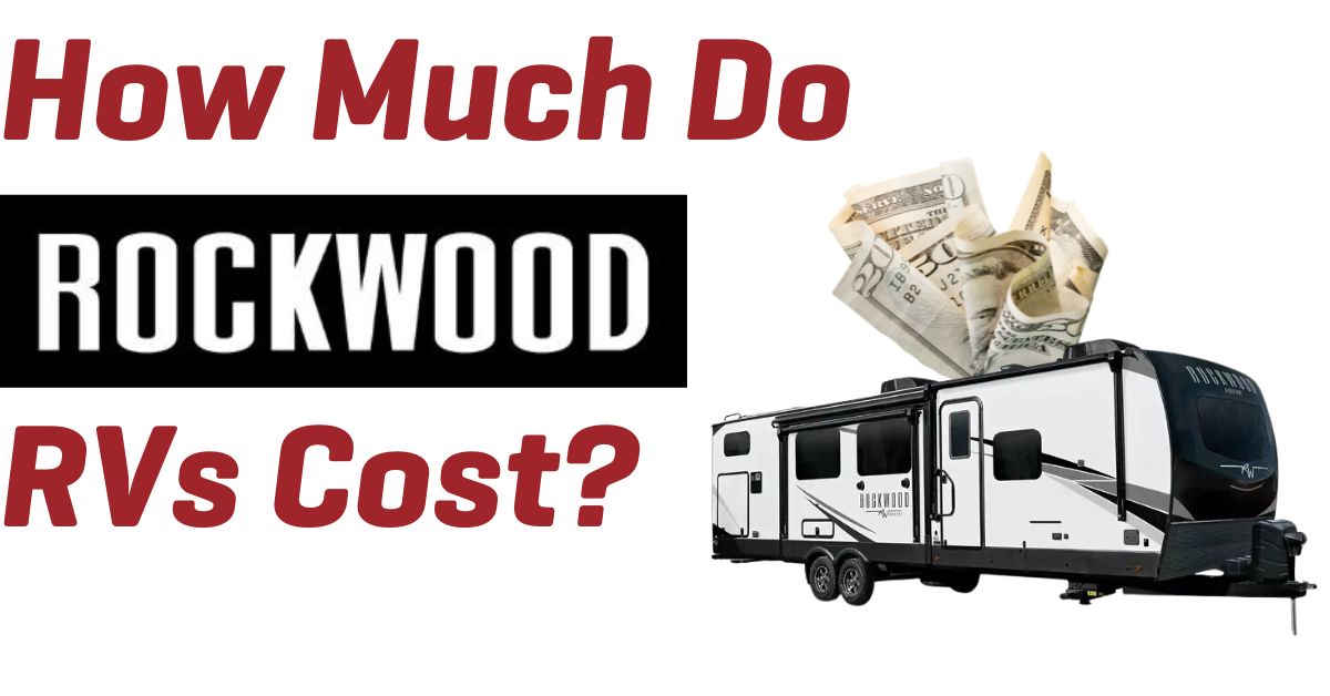 How Much do Rockwood Campers Cost? Price Breakdown