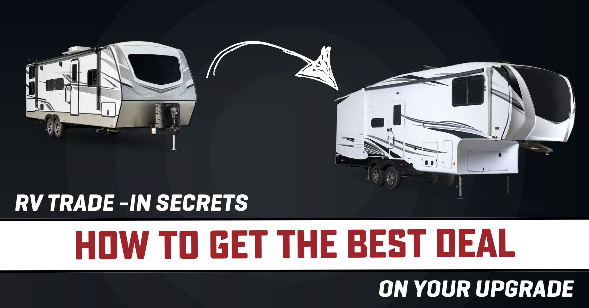 Want Top Dollar for Your RV Trade-In? Read This Before You Talk to a Dealer